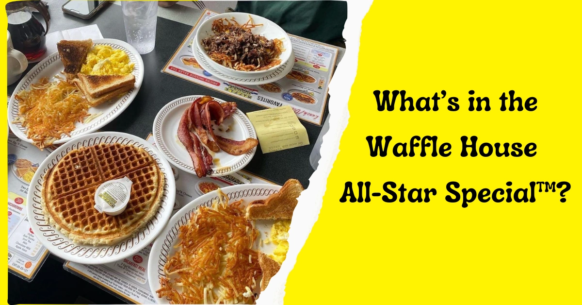 Waffle House All-Star Special™ Price and Calories - Waffle House Menus